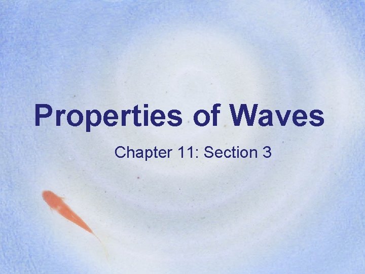 Properties of Waves Chapter 11 Section 3 Learning