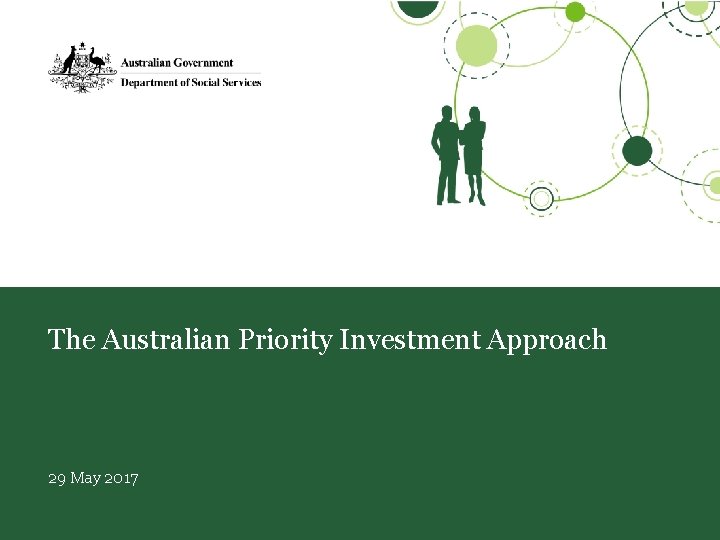 The Australian Priority Investment Approach 29 May 2017