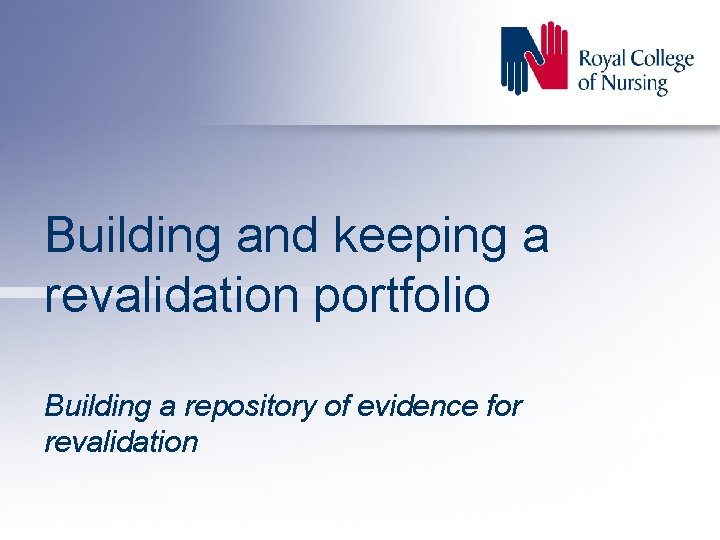 Building and keeping a revalidation portfolio Building a