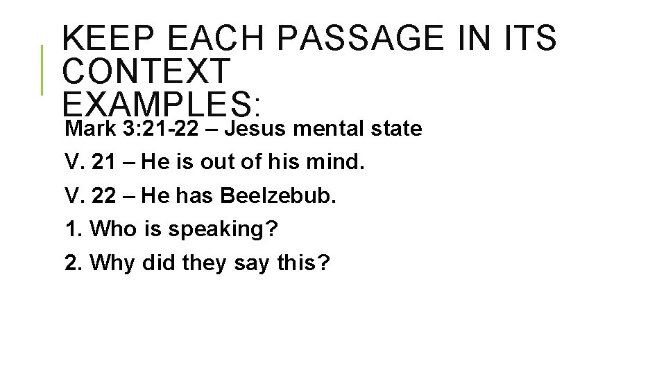 CONTEXT IS IMPORTANT KEEP EACH PASSAGE IN ITS