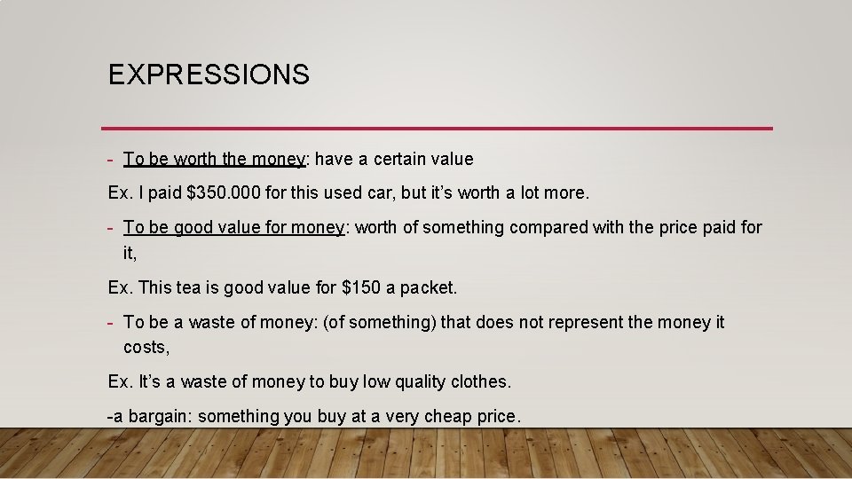 VOCABULARY ABOUT MONEY EXPRESSIONS To be worth the