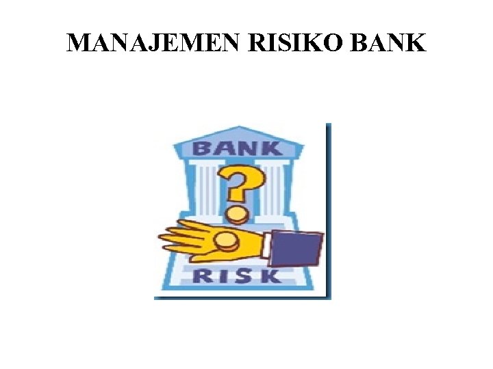 MANAJEMEN RISIKO BANK JENISJENIS RISIKO BANK RISIKO KREDIT