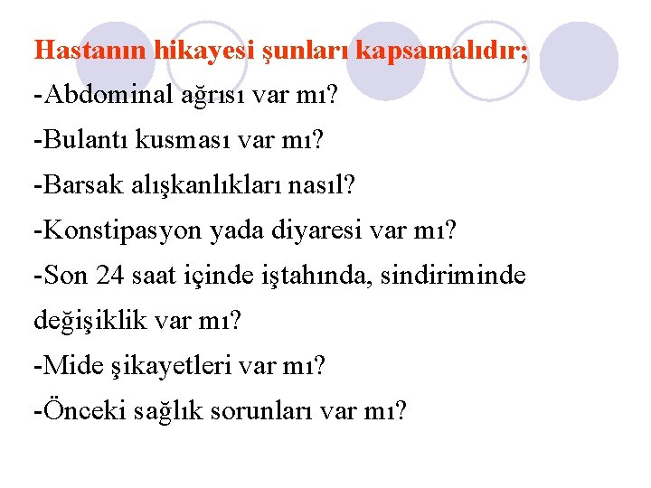 ABDOMEN Hastann hikayesi unlar kapsamaldr Abdominal ars var
