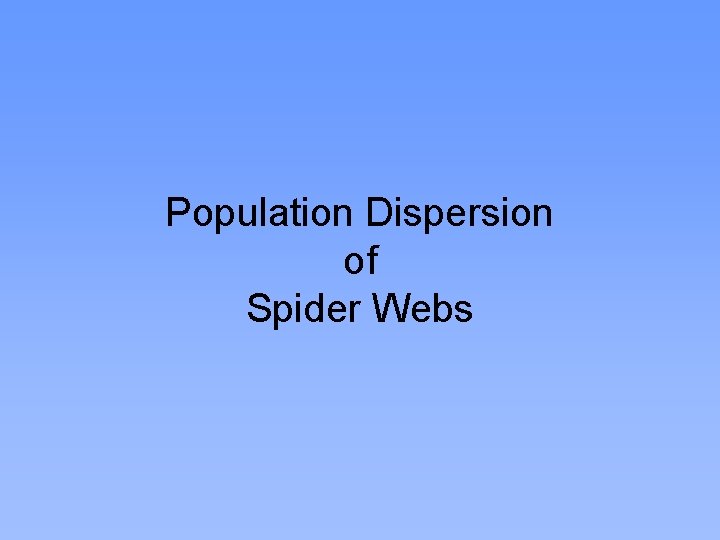 Population Dispersion of Spider Webs Spiders www biologymad
