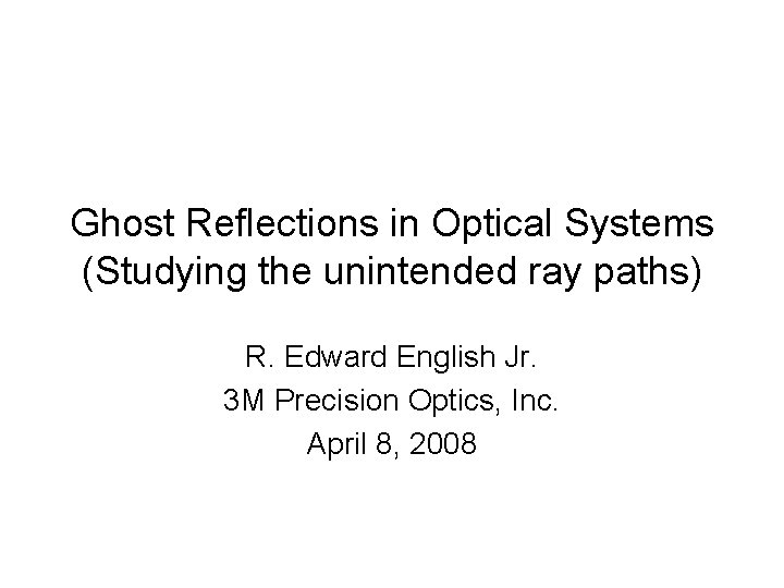Ghost Reflections in Optical Systems Studying the unintended