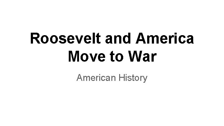 Roosevelt and America Move to War American History