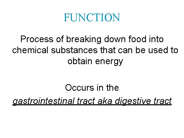 DIGESTIVE SYSTEM FUNCTION Process of breaking down food