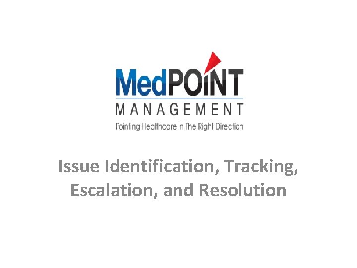 Issue Identification Tracking Escalation and Resolution Objectives Med