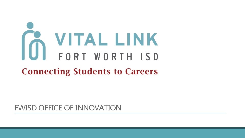 FWISD OFFICE OF INNOVATION CONTENTS What is Vital