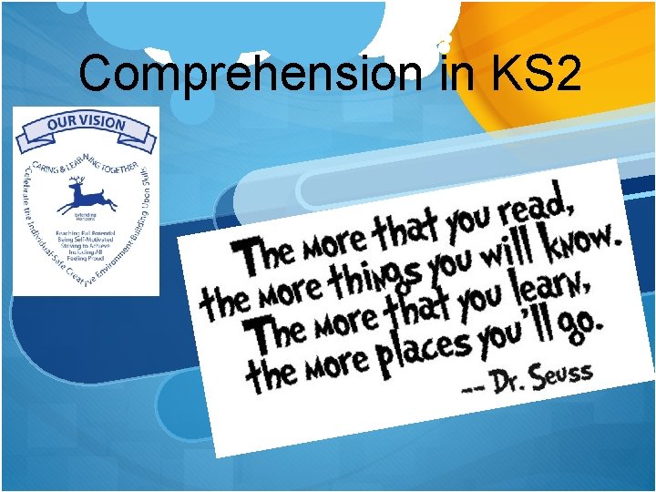 Comprehension in KS 2 Aims Understand what inference