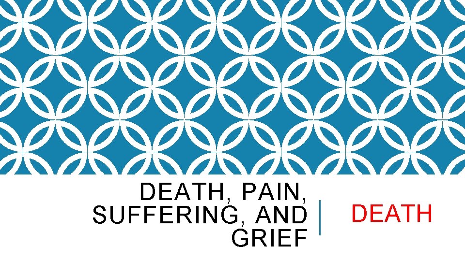 DEATH PAIN SUFFERING AND GRIEF DEATH DEFINING DEATH