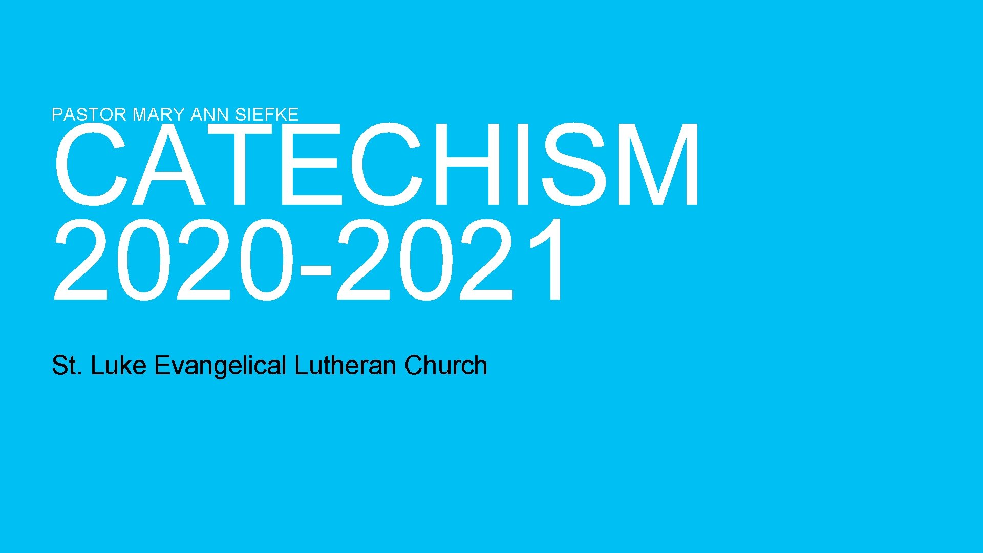 CATECHISM 2020 2021 PASTOR MARY ANN SIEFKE St
