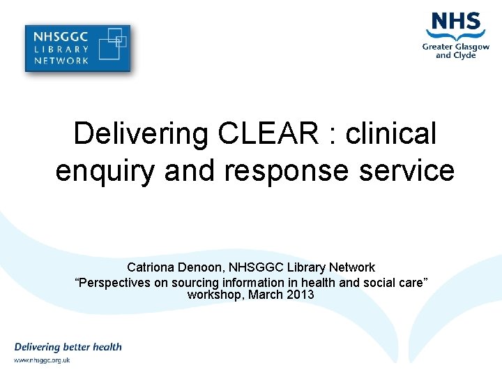 Delivering CLEAR clinical enquiry and response service Catriona
