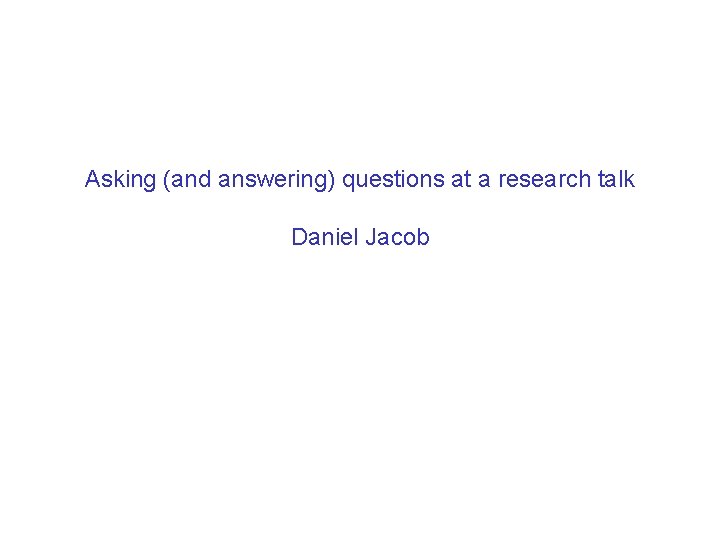 Asking and answering questions at a research talk