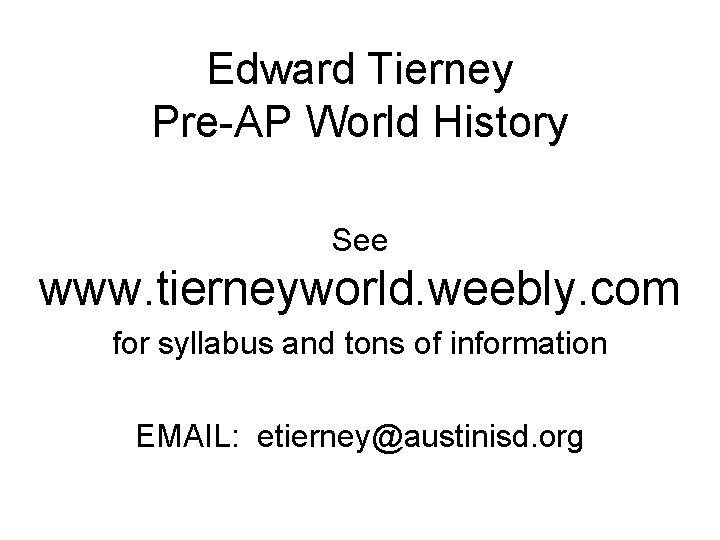 Edward Tierney PreAP World History See www tierneyworld