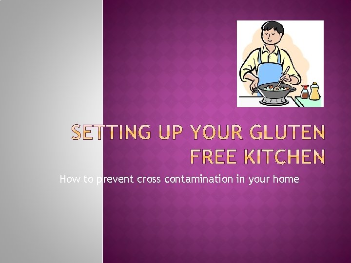 How to prevent cross contamination in your home