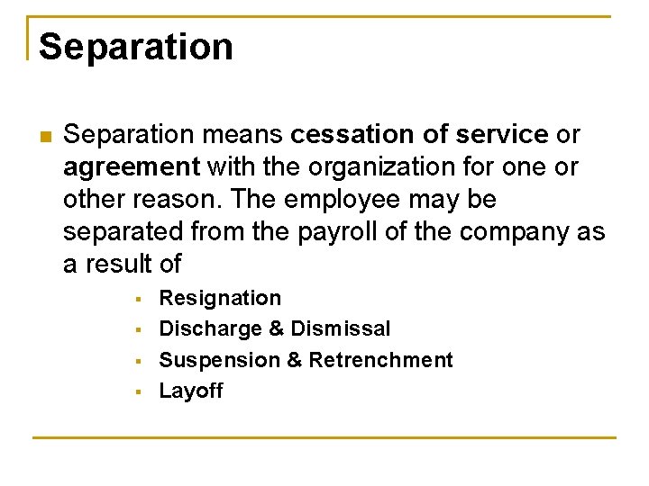 Separation n Separation means cessation of service or