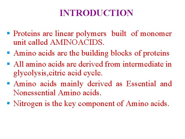 BIO SYNTHESIS OF AMINO ACIDS INTRODUCTION Proteins are