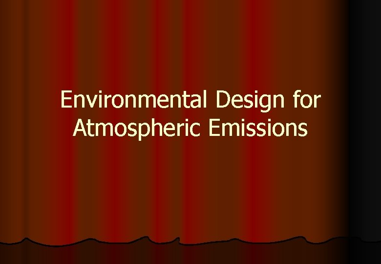 Environmental Design for Atmospheric Emissions 1 POLUSI ATMOSFIR