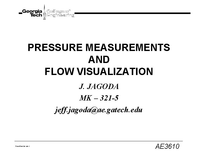 PRESSURE MEASUREMENTS AND FLOW VISUALIZATION J JAGODA MK