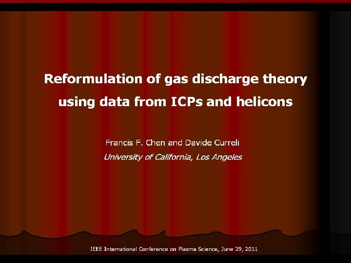 ICPs show anomalous skin depth Plasma density is