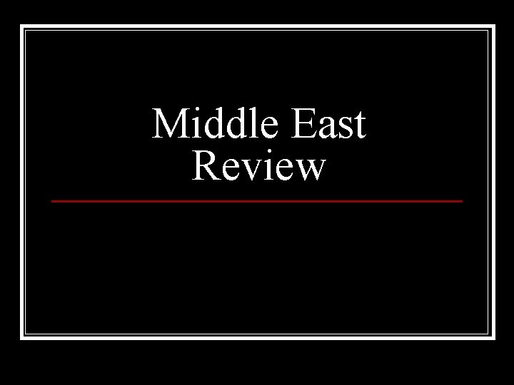 Middle East Review QUESTION 1 n What is