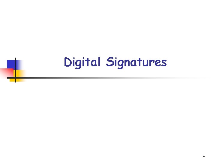 Digital Signatures 1 Outline n 1 Introduction n