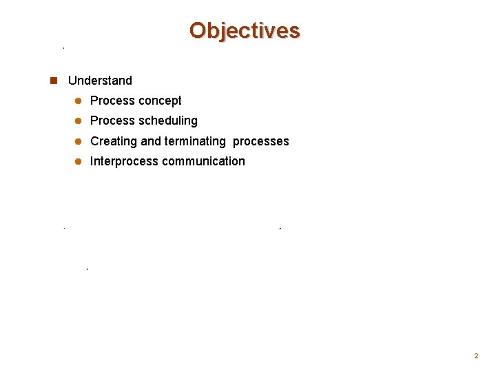 PROCESSES Objectives n Understand l Process concept l