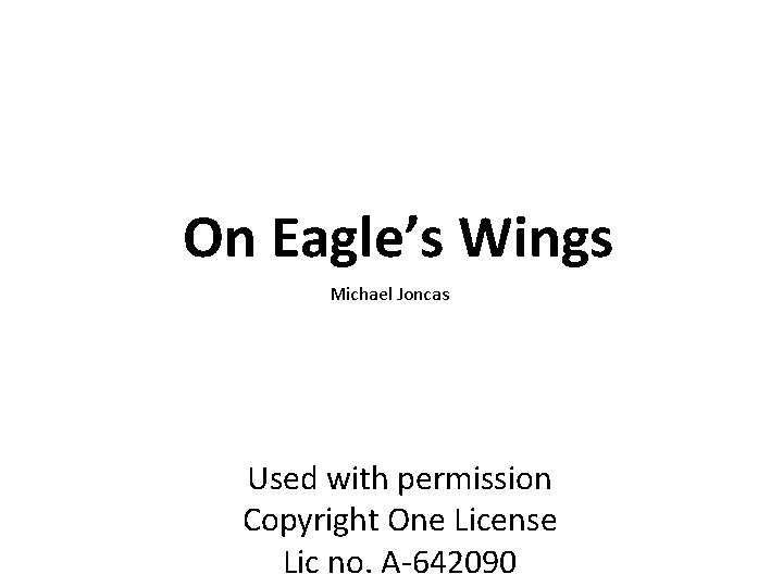 On Eagles Wings Michael Joncas Used with permission