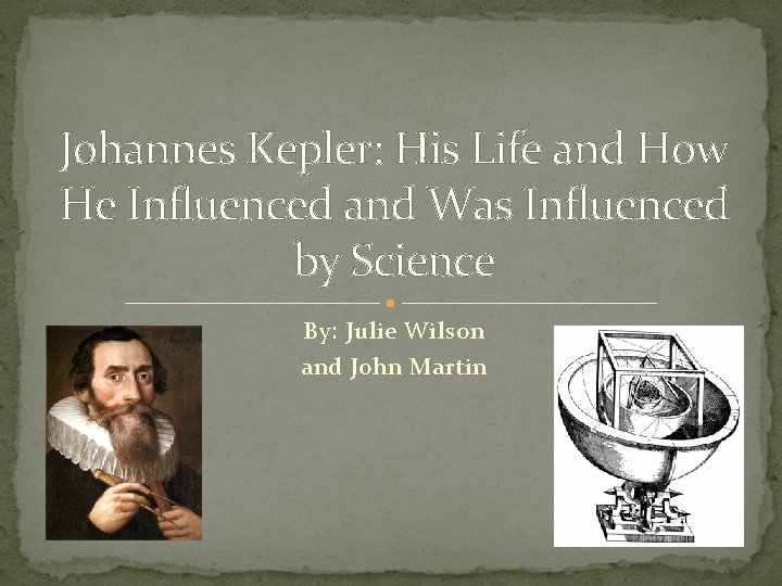 Johannes Kepler His Life and How He Influenced
