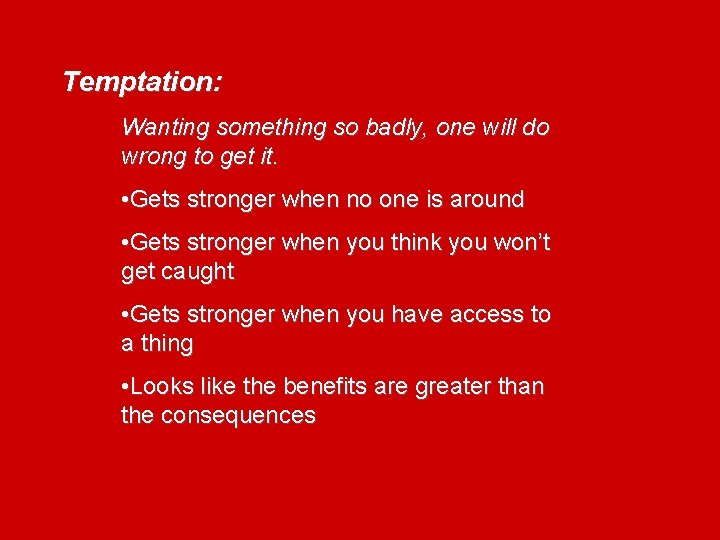 Temptation Wanting something so badly one will do