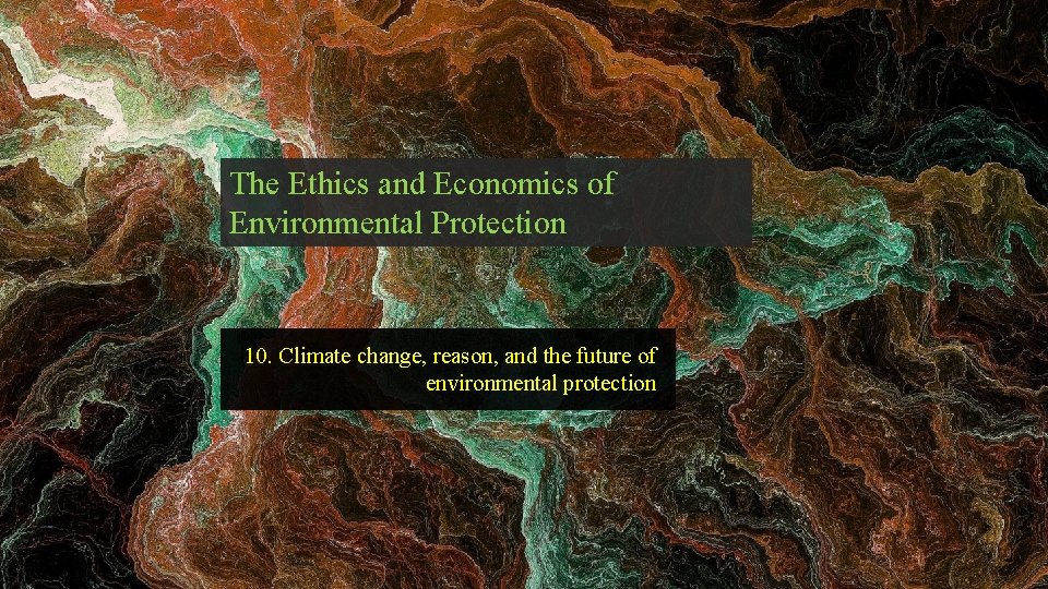 The Ethics and Economics of Environmental Protection 10