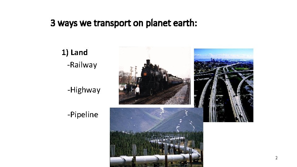 Transportation Systems 3 ways we transport on planet
