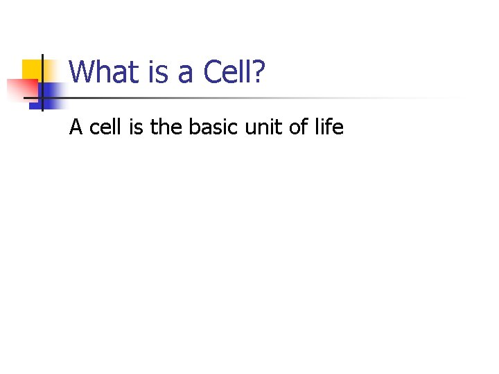 Cells and Cell Structures What is a Cell