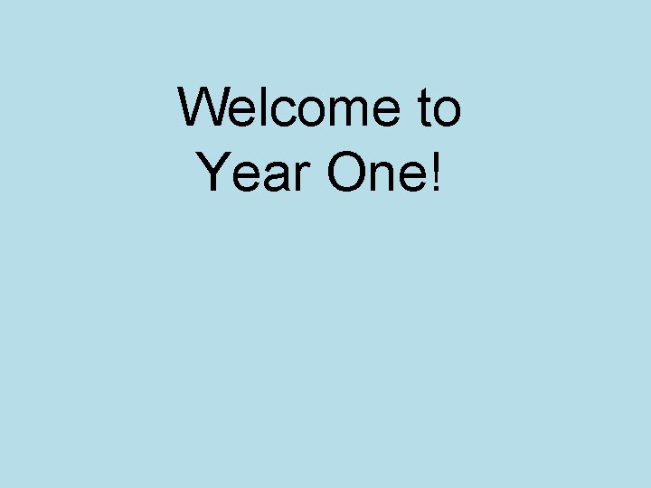 Welcome to Year One The staff in Year