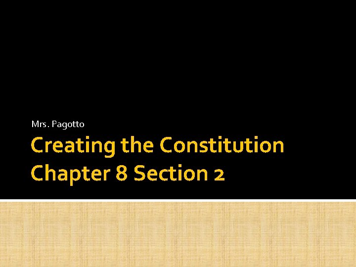 Mrs Pagotto Creating the Constitution Chapter 8 Section