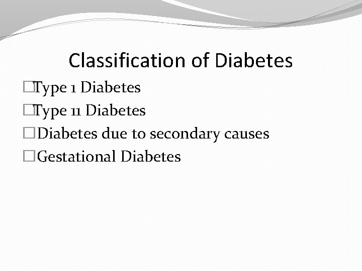DRUGS USED IN DIABETES MELLITUS Classification of Diabetes