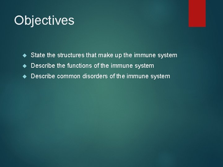 The Immune System Objectives State the structures that