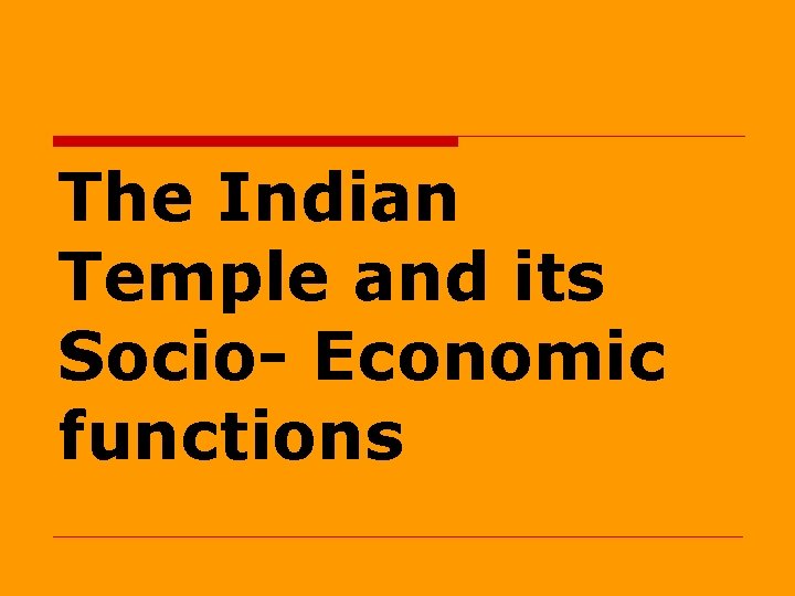 The Indian Temple and its Socio Economic functions