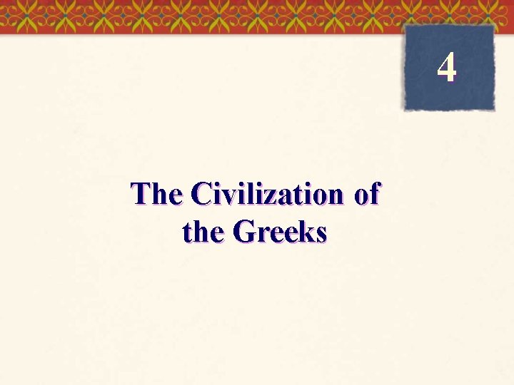 4 The Civilization of the Greeks Early Greece