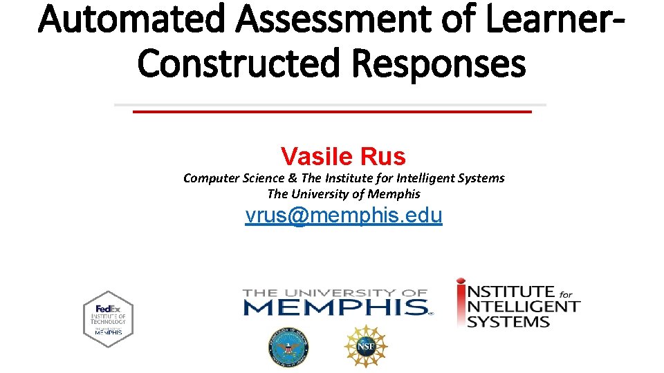 Automated Assessment of Learner Constructed Responses Vasile Rus