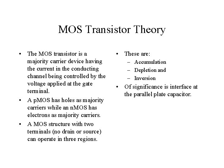 MOS Transistor Theory The MOS transistor is a