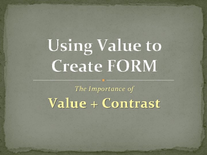 Using Value to Create FORM The Importance of
