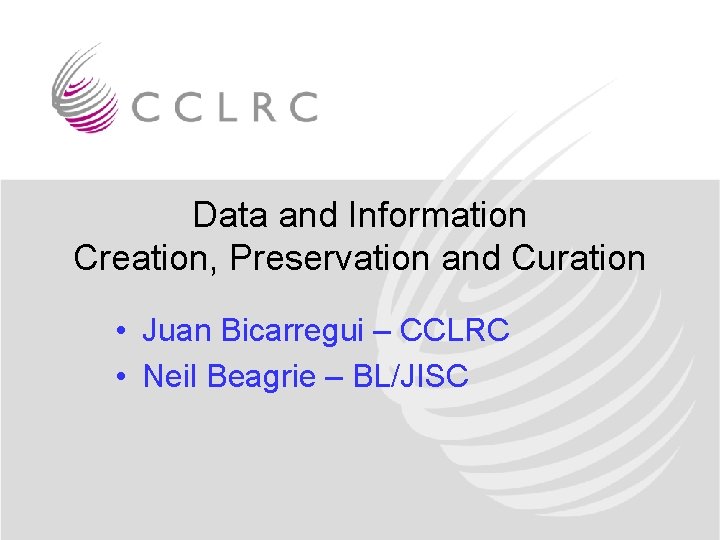 Data and Information Creation Preservation and Curation Juan