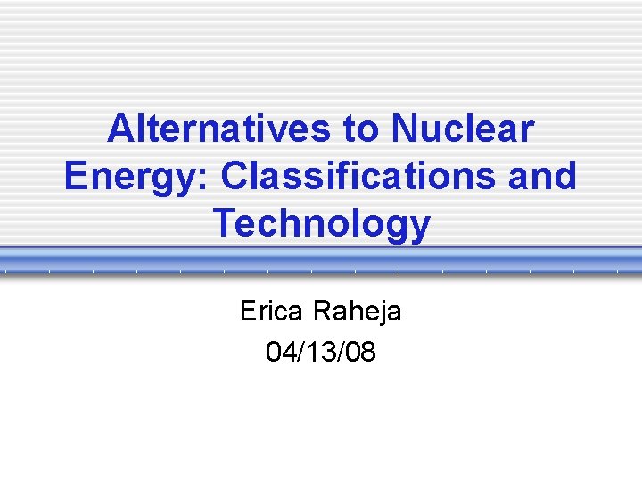 Alternatives to Nuclear Energy Classifications and Technology Erica