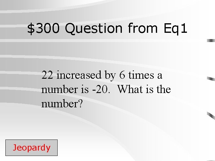 Jeopardy Equations 1 Equations 2 Proportions Percent Change