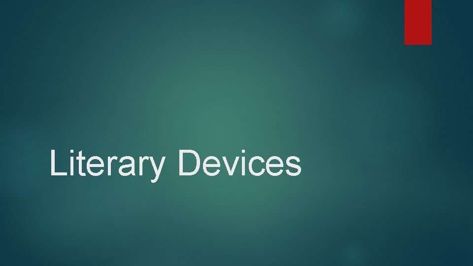 Literary Devices Personification The projection of characteristics that