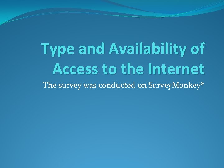 Type and Availability of Access to the Internet
