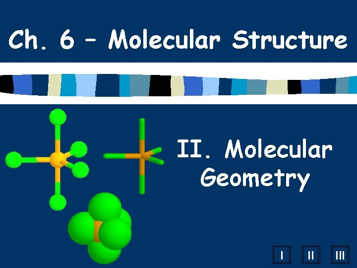 Ch 6 Molecular Structure II Molecular Geometry I