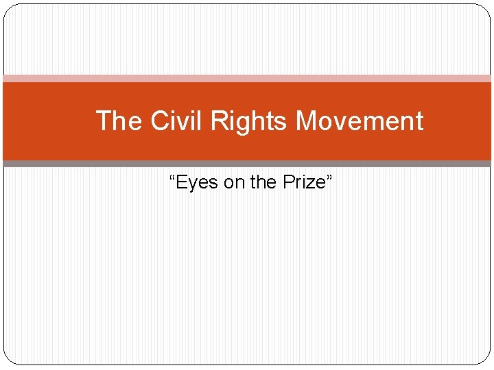 The Civil Rights Movement Eyes on the Prize